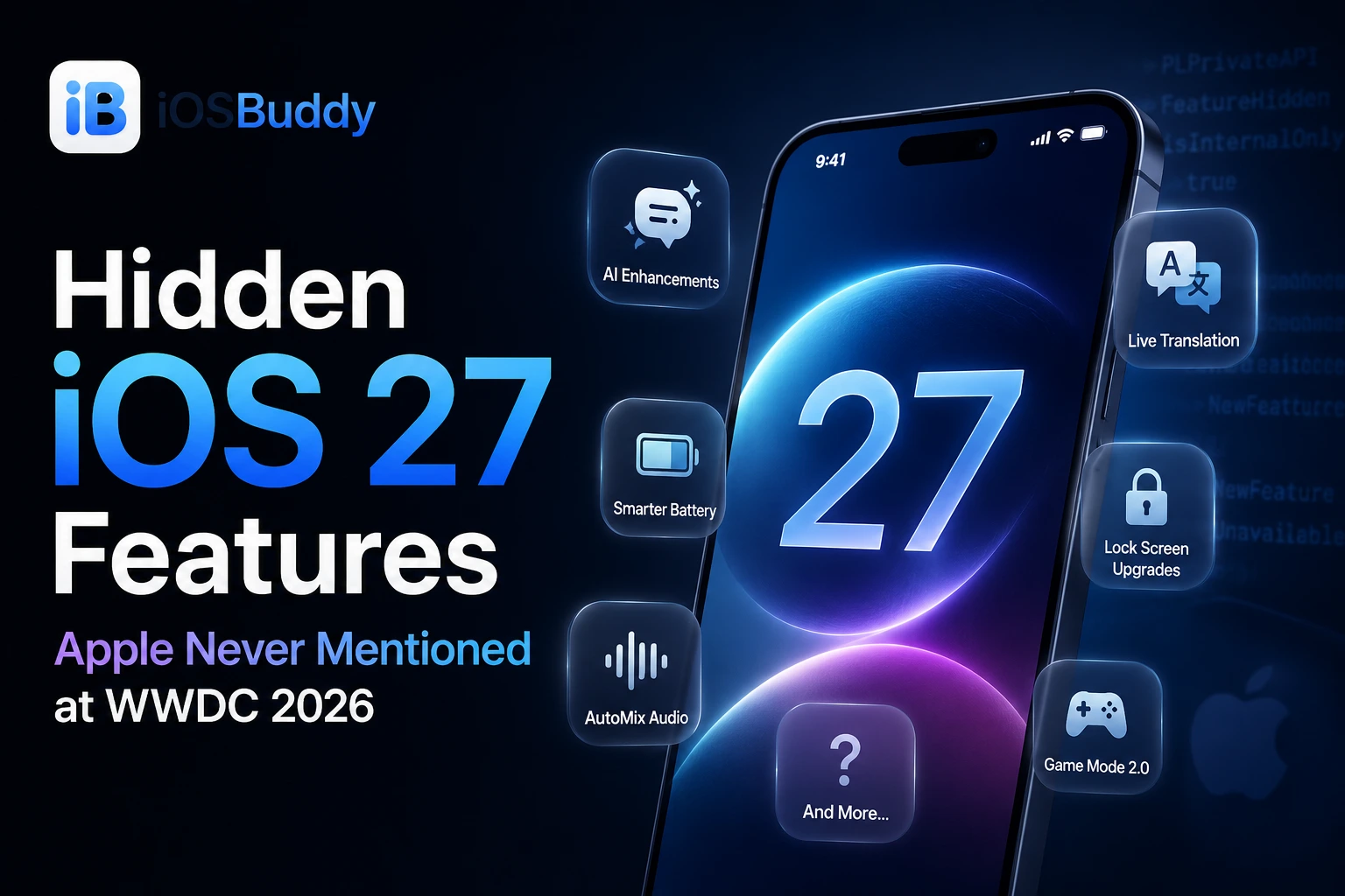 Hidden iOS 27 Features Apple Never Mentioned at WWDC 2026 - iOSBuddy